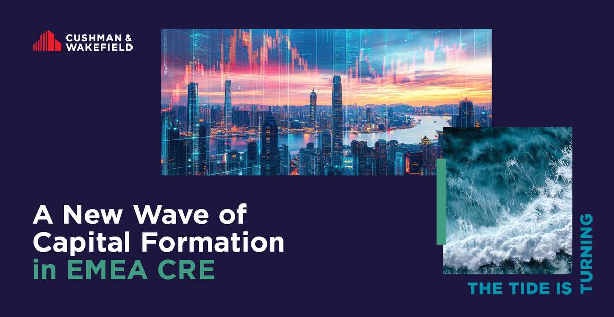 A New Wave of Capital Formation in EMEA CRE | Cushman & Wakefield